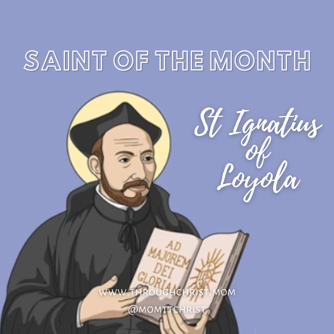 Saint of the Month: St Ignatius of Loyola – Mom Things Through Christ